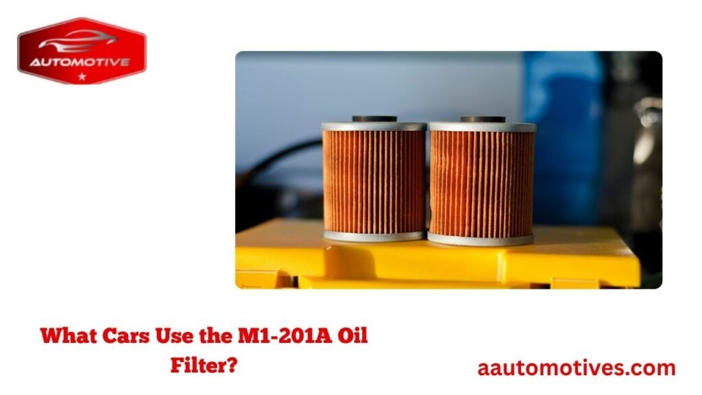 What Cars Use the M1-201A Oil Filter?