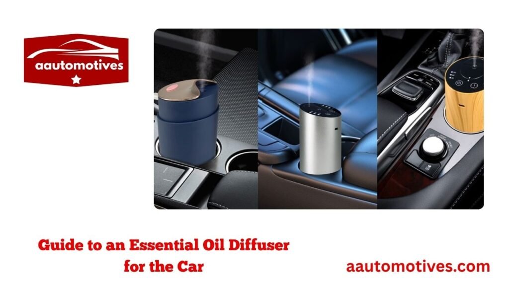 Guide to an Essential Oil Diffuser for the Car