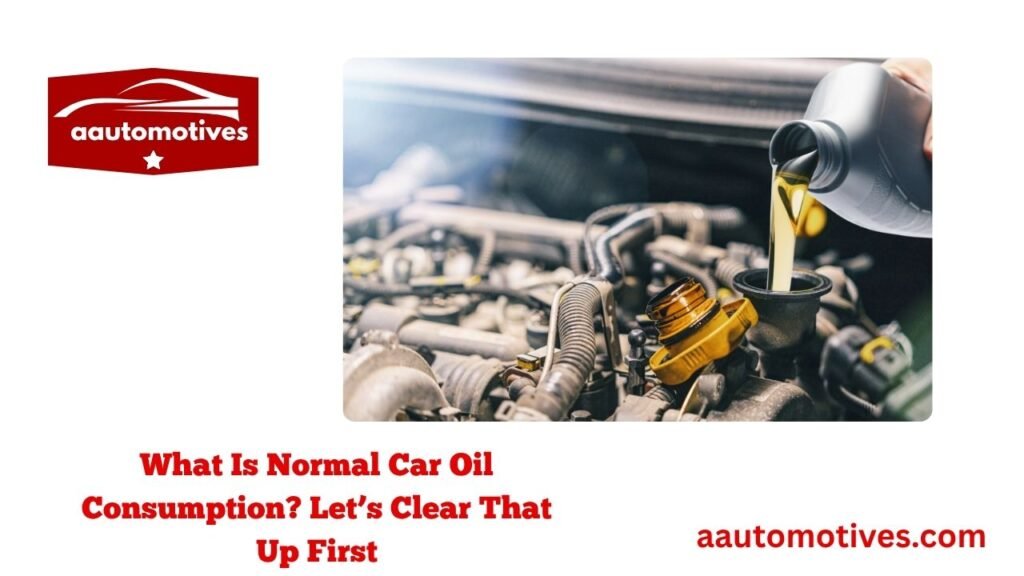 Understanding Normal Car Oil Consumption
