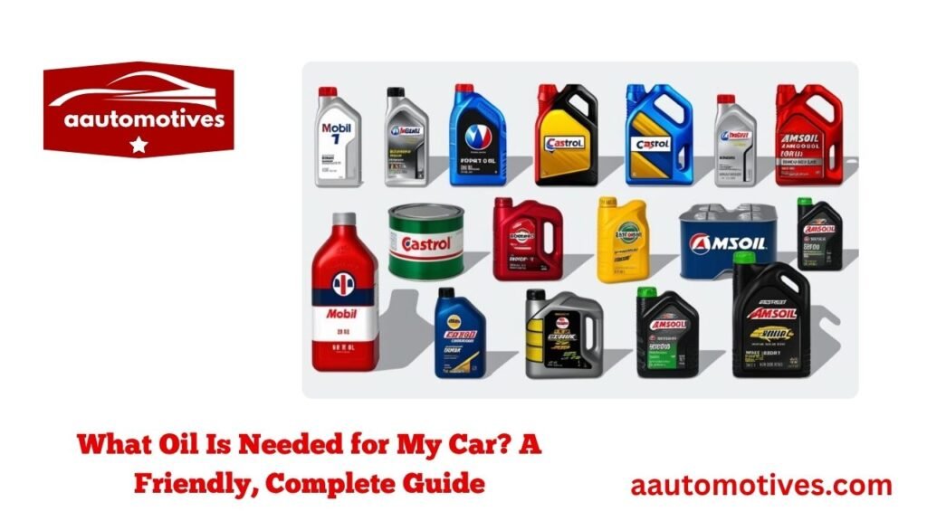What Oil Is Needed for My Car? A Friendly, Complete Guide