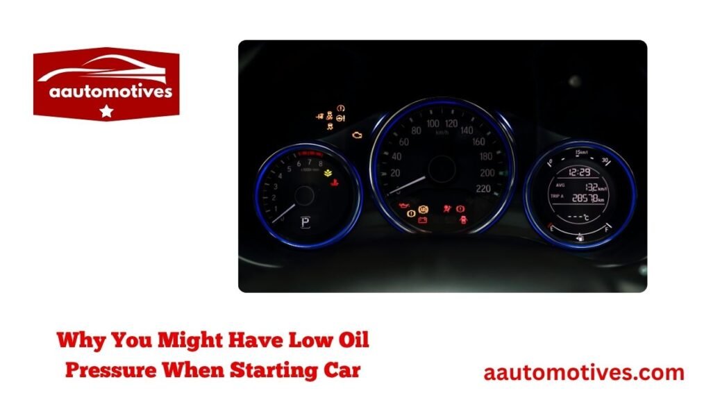 Why You Might Have Low Oil Pressure When Starting Car