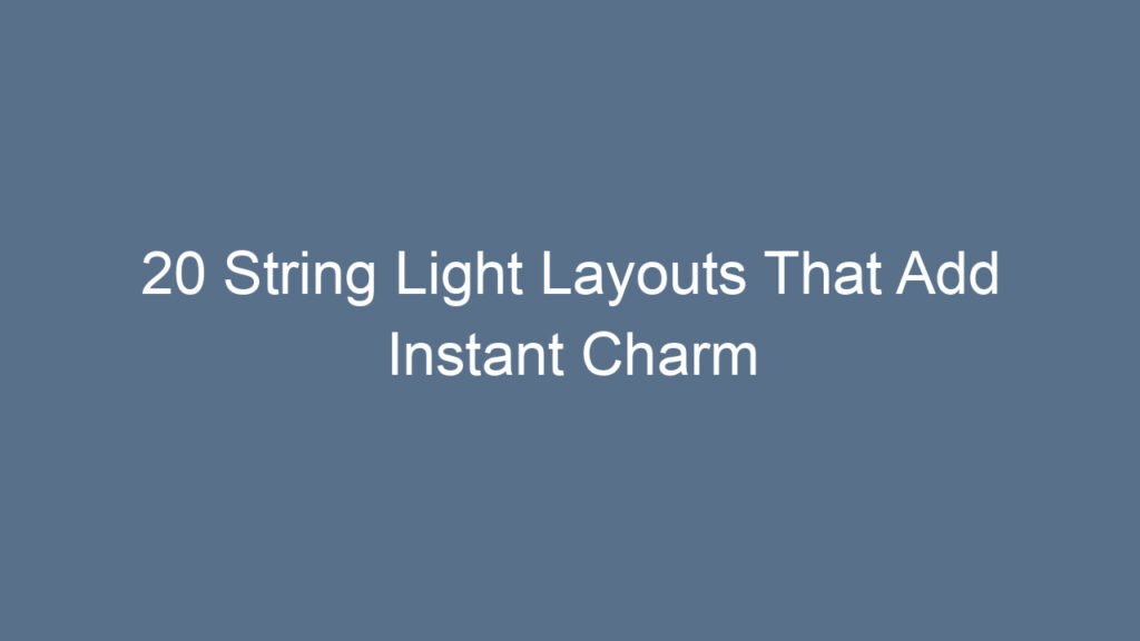 20 String Light Layouts That Add Instant Charm
