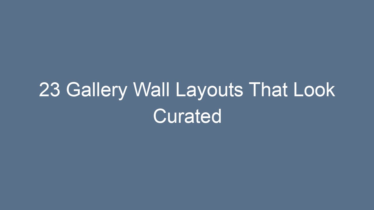 23 Gallery Wall Layouts That Look Curated