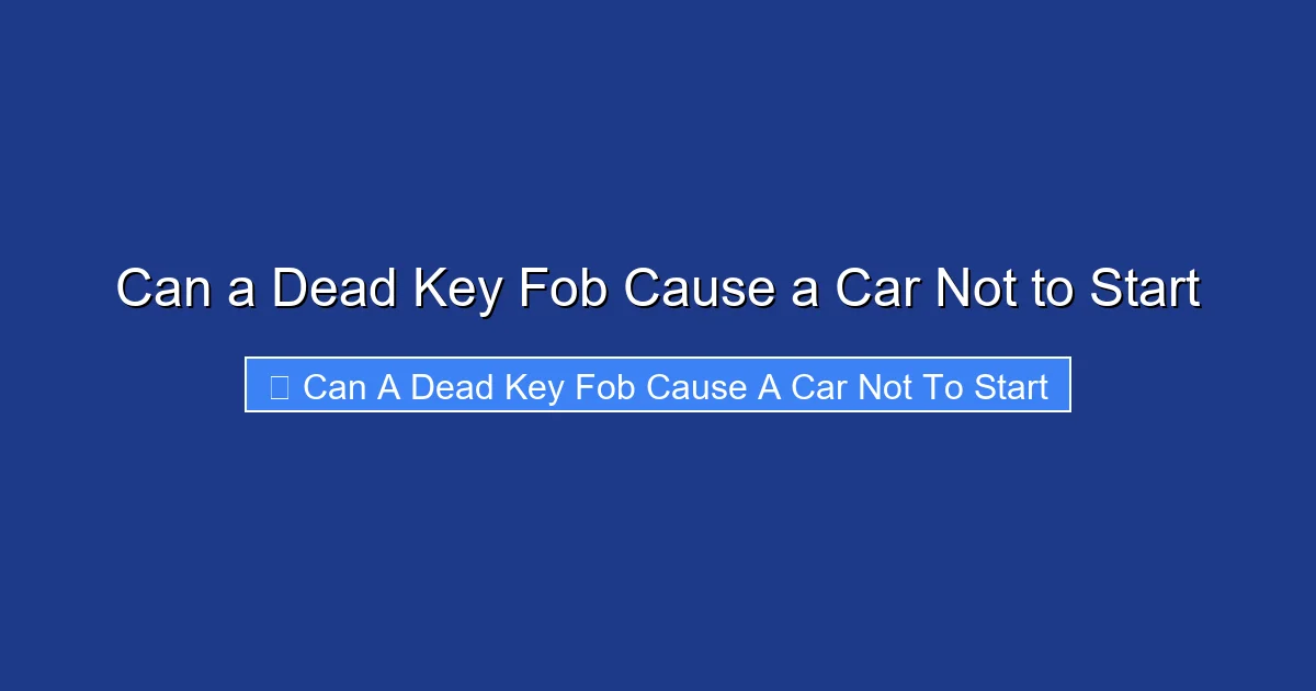Can a Dead Key Fob Cause a Car Not to Start